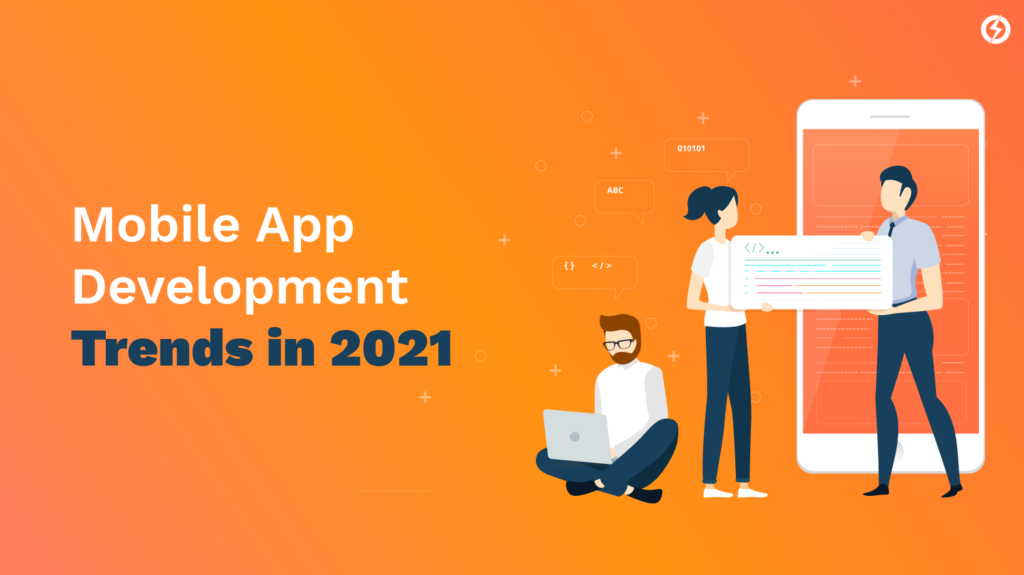 Mobile app development trends in 2021 - Uisort Technologies Updates